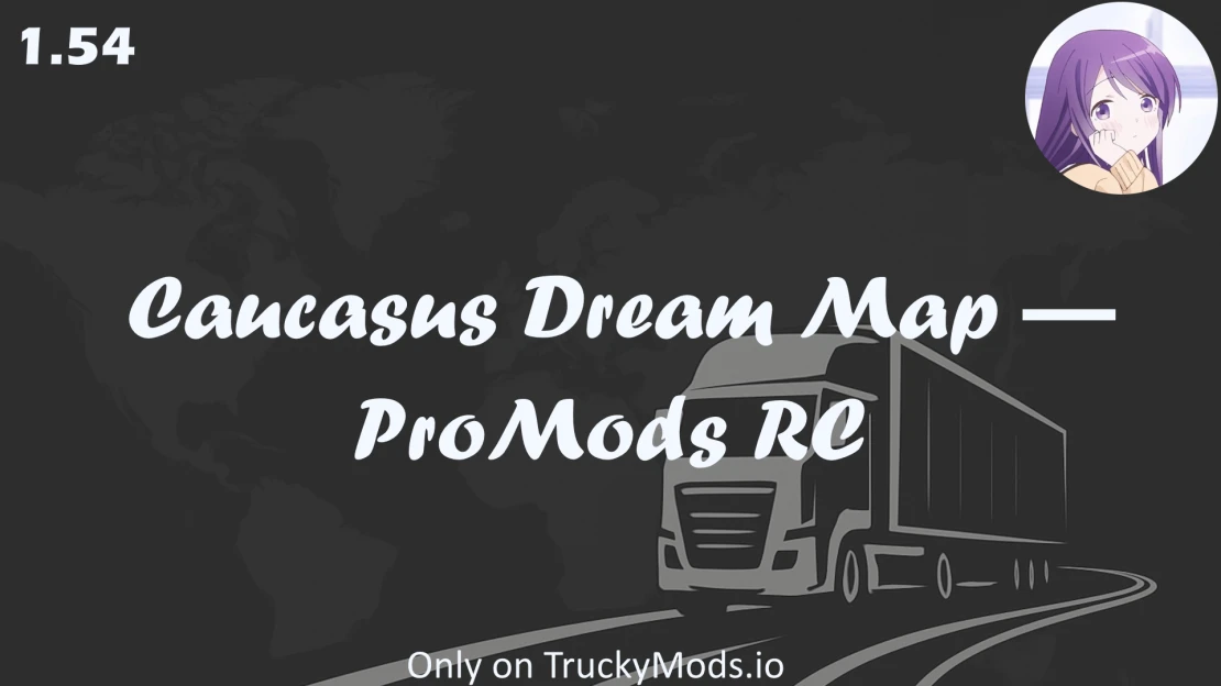 [1.54]Caucasus Dream Map - ProMods RC for Euro Truck Simulator 2 - TruckyMods