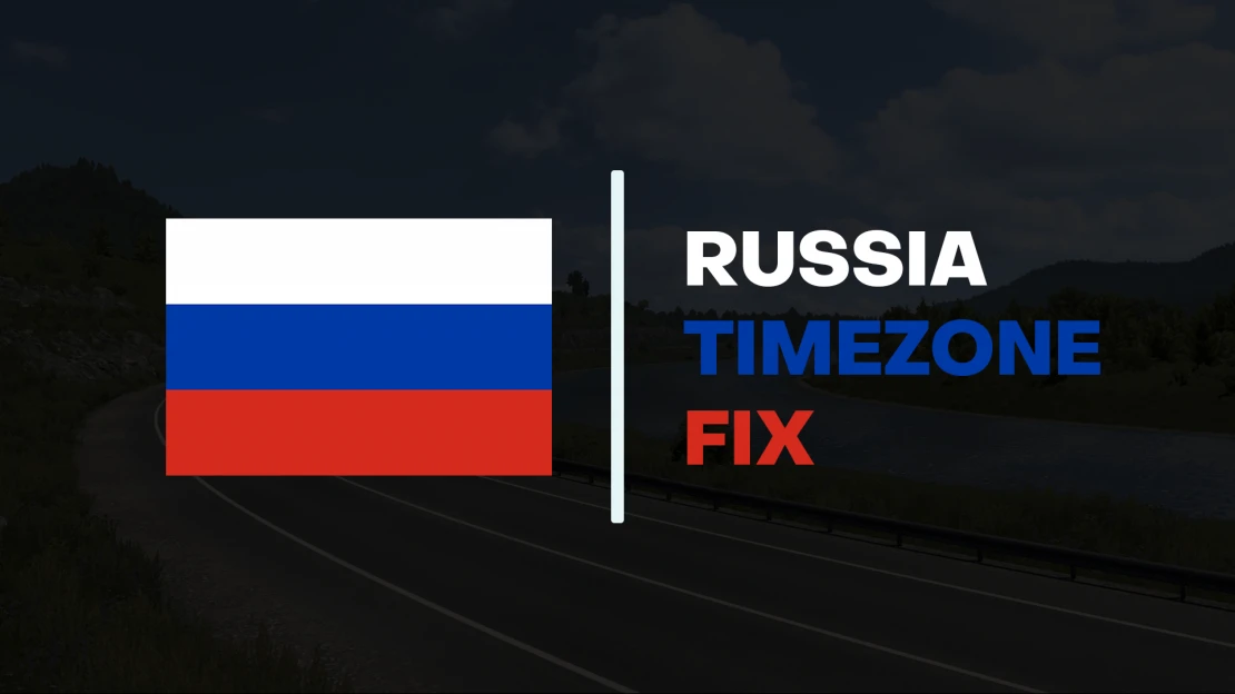Russia Timezone FIX for Euro Truck Simulator 2 - TruckyMods